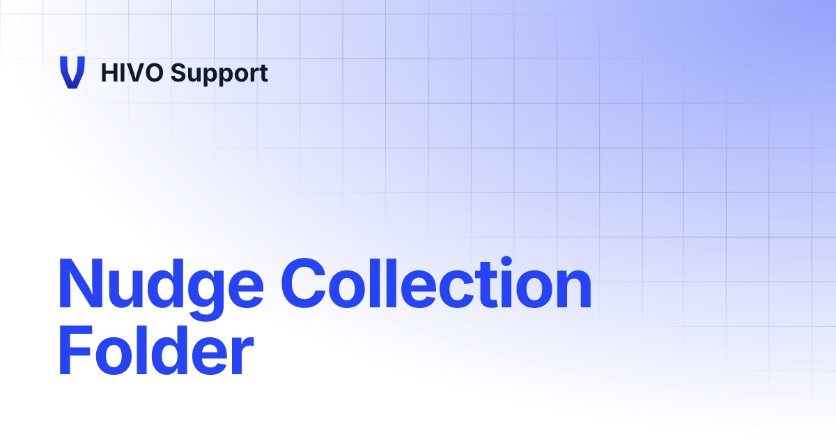Nudge Collection Folder | HIVO Support